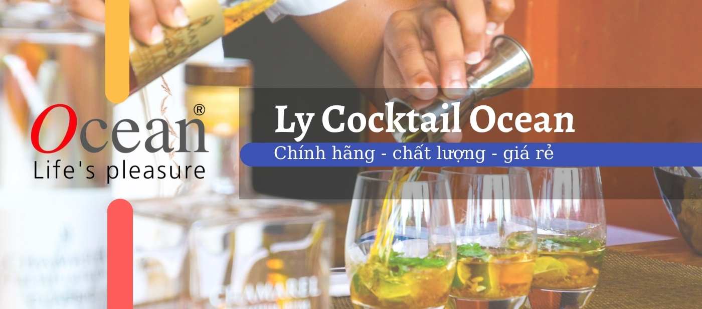 99+ Ly Cocktail Ocean chính hãng Thái Lan với giá tốt