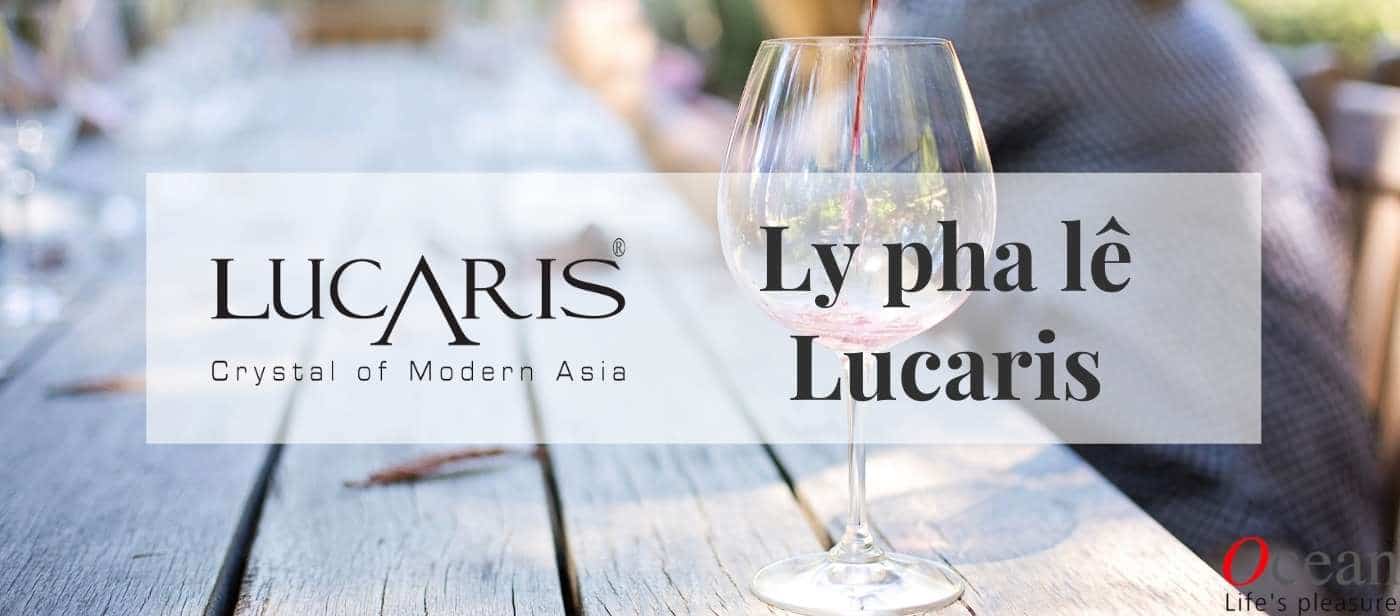 Ly pha lê chính hãng Lucaris nhập khẩu chính hãng Thái Lan